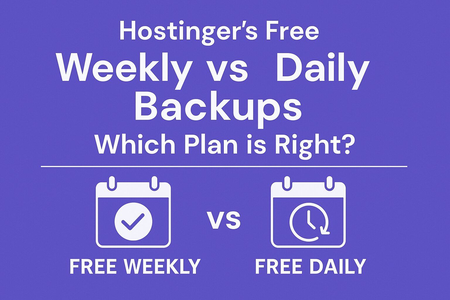 Hostinger’s Free Weekly vs Daily Backups: Which Plan is Right? - Web ...